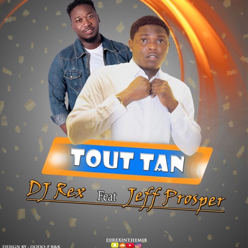 Stream DJ REX - Tout Tan ft. Jeff Prosper by DJREXINTHEMIX | Listen ...