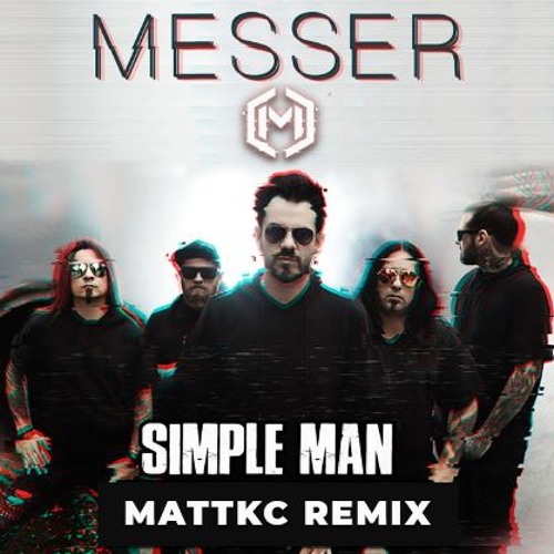 Stream Messer - Simple Man (MattKC Remix) by MattKC | Listen online for ...