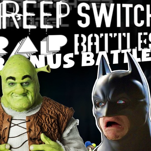 Stream Shrek Vs Batman - Creep Switch Rap Battles Bonus Battle by Grey ...