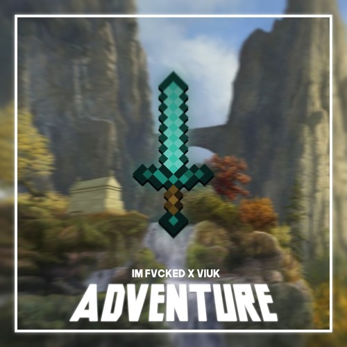 Stream Im Fvcked & Viuk - Adventure by Im Fvcked | Listen online for ...