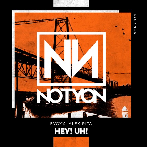 Stream Evoxx & Alex Rita - Hey! Uh! by Notyon Records | Listen online ...
