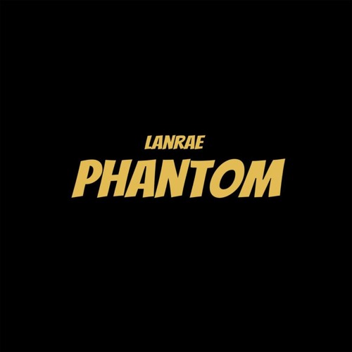 Stream PHANTOM by Lanrae | Listen online for free on SoundCloud