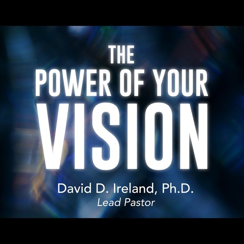 Stream The Power of Your Vision | Christ Church | Pastor David Ireland ...