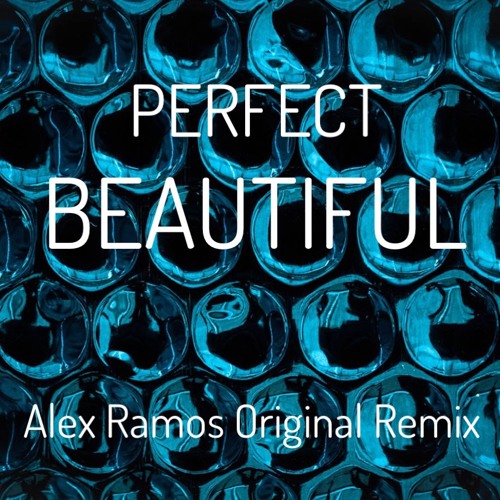 Stream Perfect Beautiful - Alex Ramos Original Remix SNIP by Dj Alex ...