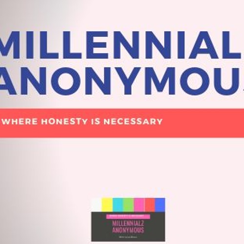 Stream episode Millennials Anonymous Podcast by Leise Winny podcast | Listen online for free on ...