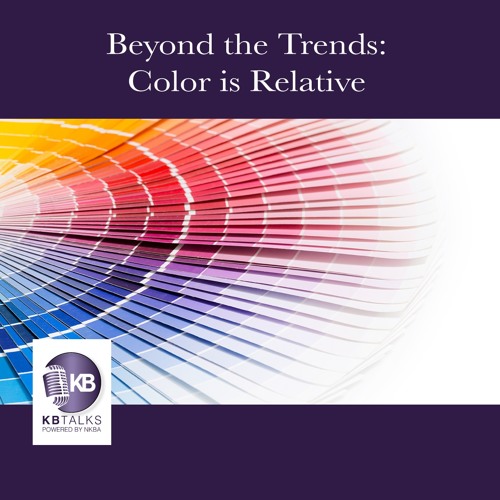 Stream episode Ep. 8: Beyond the Trends - Color Is Relative by KBTalks - Powered by The NKBA ...