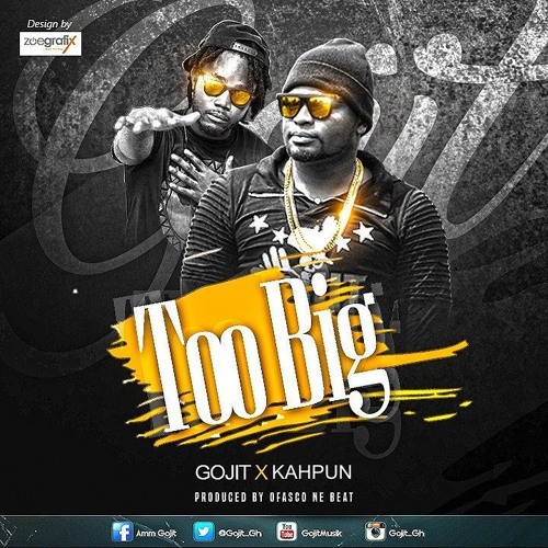 Stream GOJIT - TOO BIG - Ft - KAHPUN - Prod. By Ofasco Ne Beat by Gojit ...