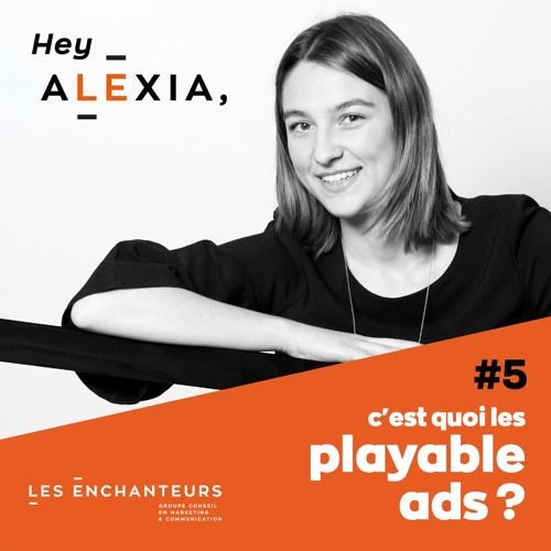 Stream episode E05 - Hey Alexia, c'est quoi les playable ads ? by Les ...