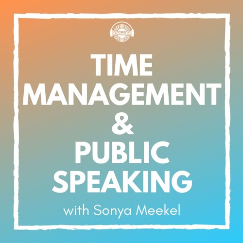 Stream episode Time Management & Public Speaking by The CMG Podcast ...