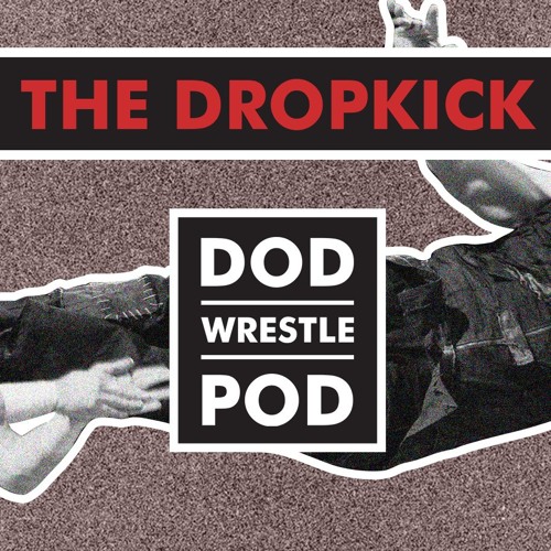 Stream episode THE DROPKICK - 5 MINUTE MOVES by Wrestle Pod podcast ...