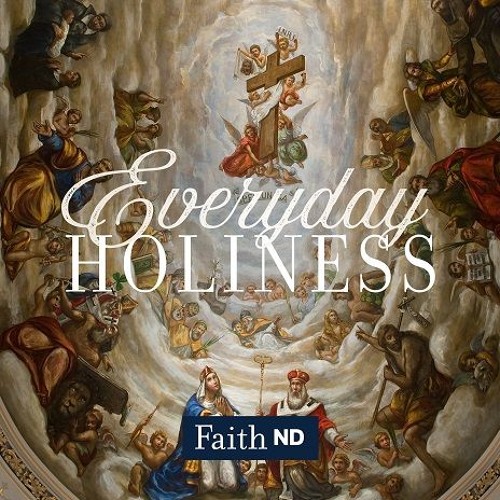 Stream Everyday Holiness Podcast: Fr. Peter Rocca, CSC by FaithND ...