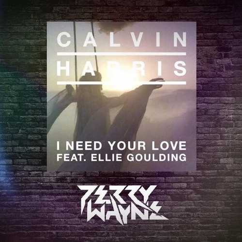 Stream Calvin Harris Need Your Love Ft Ellie Goulding Perry Wayne Remix By Bassx Listen