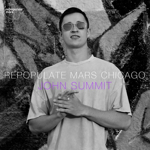 Stream Repopulate Mars Chicago - John Summit by Repopulate Mars ...
