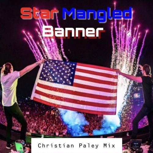 Stream Star Mangled Banner by PALEY | Listen online for free on SoundCloud
