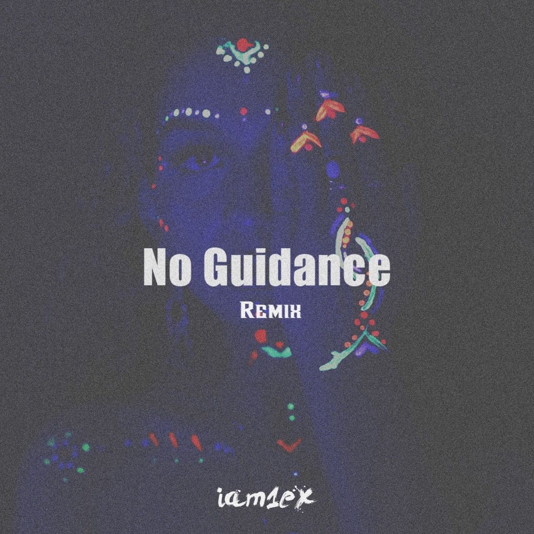 Stream Chris Brown - No Guidance (feat. Drake) (Remix) by iam1ex ...