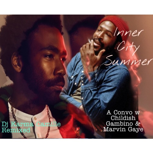 Stream Inner City Summer / A Convo between Marvin Gaye & Childish ... Stream Inner City Summer / A Convo between Marvin Gaye & Childish ...