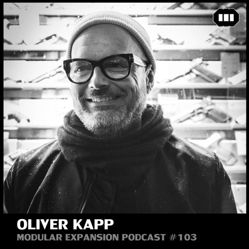 Stream MODULAR EXPANSION PODCAST #103 | OLIVER KAPP by Modular ...