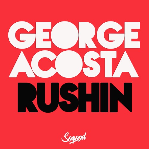 Stream George Acosta Rushing (PREVIEW) by Sogood Music Inc. | Listen ...