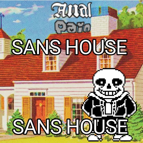Stream SANS HOUSE SANS HOUSE by ANAL PAIN: The OST | Listen online for ...