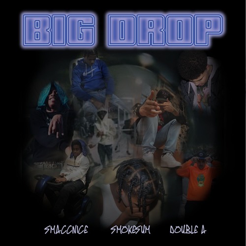 Stream Big Drop ft. Smacc Nice & Smokesum (prod. by Cartier Sosa & Rome ...