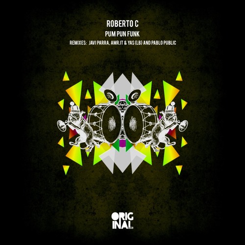 Stream Roberto C - Pum Pun Funk (Javi Parra Remix) by Original Label ...