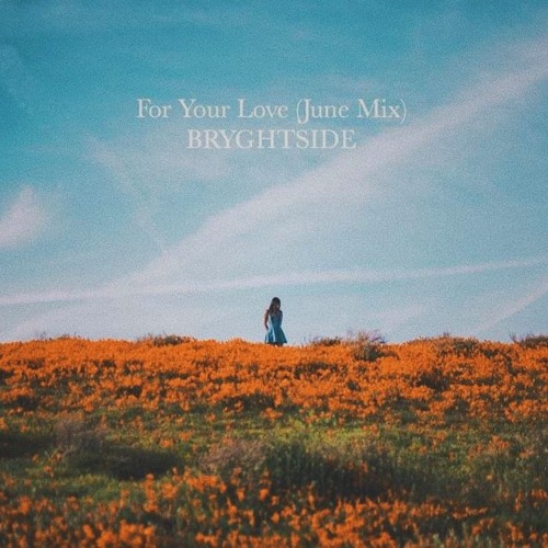 Stream For Your Love (June Mix) by BRYGHTSIDE | Listen online for free ...
