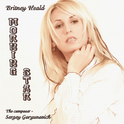 Stream Britney Heald - Morning Star (Pdused by. Sergey Goryunovich) by ...