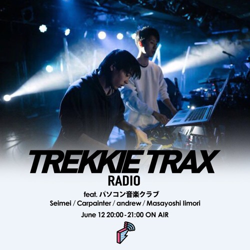 Stream 2019/06/12 TREKKIE TRAX RADIO feat. パソコン音楽クラブ by block.fm ...