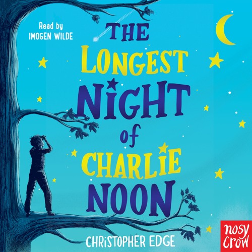 Stream The Longest Night Of Charlie Noon - preview from NosyCrow ...