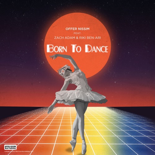 Stream Offer Nissim Feat. Zach Adam & Riki Ben-Ari - Born To Dance by ...