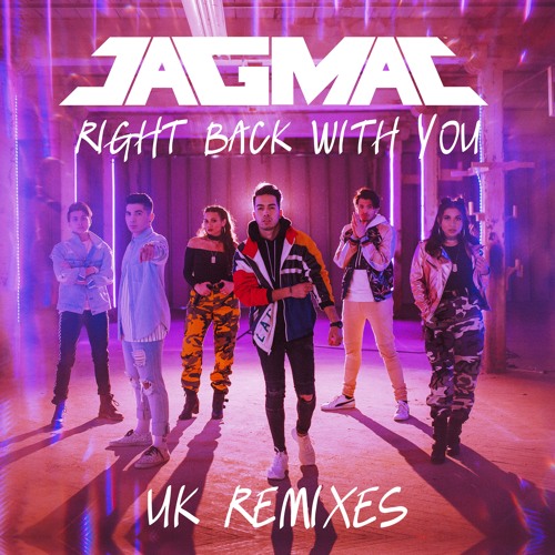 Stream 4. JAGMAC - Right Back With You (Dan Judge & Jordan King Remix ...