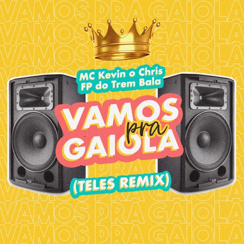 Stream Kevin O Chris - Vamos Pra Gaiola (Teles Remix) Extended by ...