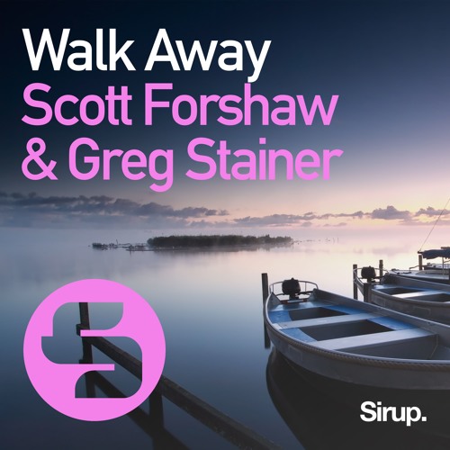 Stream Scott Forshaw & Greg Stainer - Walk Away by Sirup Music | Listen ...