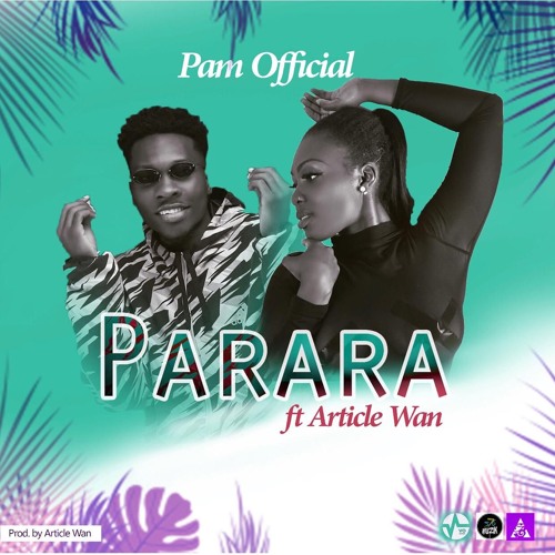 Stream Pam Ft Article Wan - PARARA - Prod.By Article Wan by Pam ...