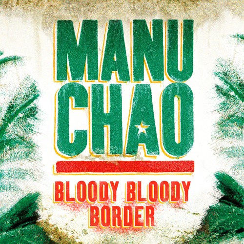 Stream Bloody Bloody Border by Manu Chao | Listen online for free on ...