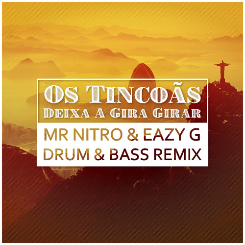 Stream Os Tincoas - Deixa A Gira Girar (Mr Nitro & Eazy G DnB Remix ...