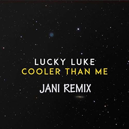 Stream Lucky Luke - Cooler Than Me (Jani Remix) by HD maker deep house ...