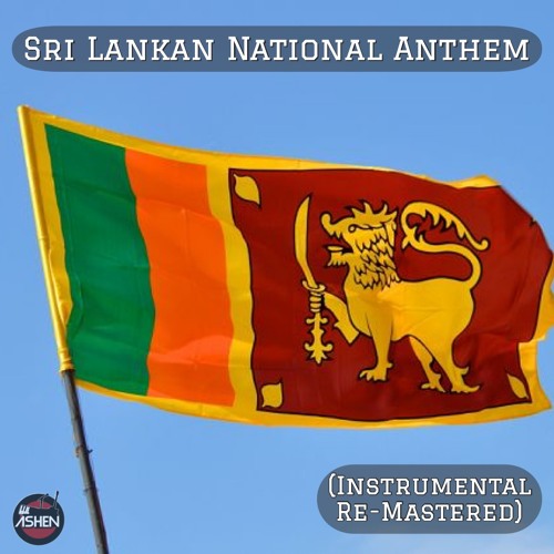 Stream Sri Lankan National Anthem Remake 🇱🇰 (Remastered) by ASHEN ...
