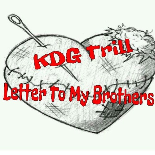 Stream KDG Trill - Letter To My Brothers by KenoDaG | Listen online for ...