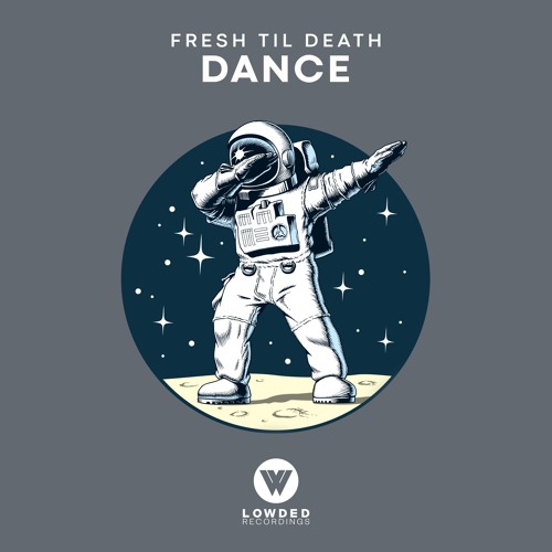Stream Fresh Til Death - Dance [OUT NOW] by Lowded Recordings | Listen ...