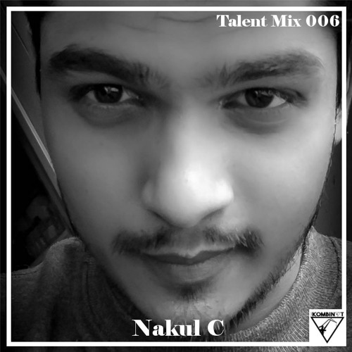 Stream Nakul C | TANZKOMBINAT TALENT MIX #006 by Tanzkombinat | Listen online for free on SoundCloud