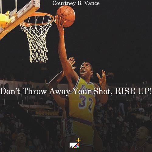 Stream Courtney B. Vance | Don't Throw Away Your Shot, RISE UP! by West Angeles Church | Listen ...