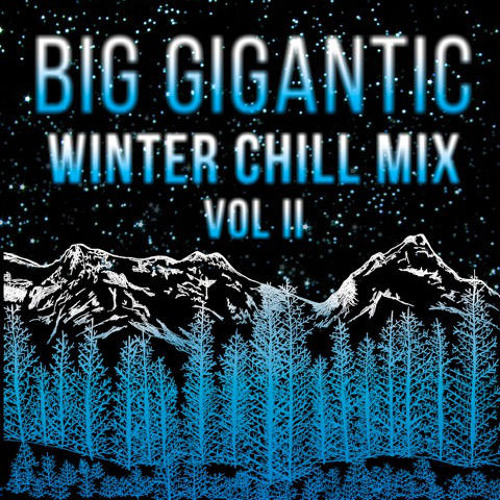 Stream Winter Chill Mix Vol II by Big Gigantic | Listen online for free ...