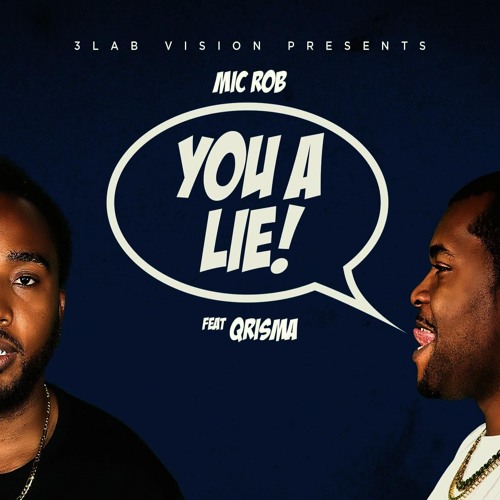 Stream Mic Rob - You A Lie (Radio Clean Version) ft. Qrisma by Mic Rob ...