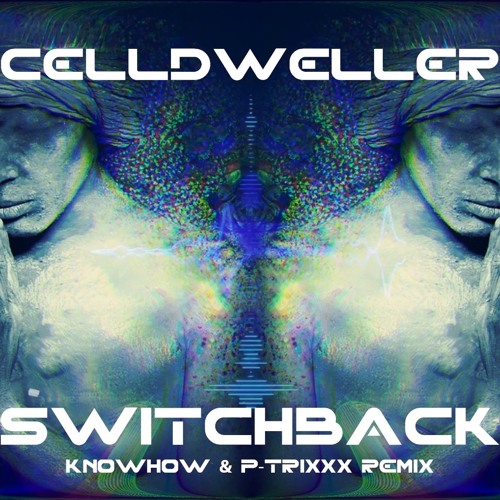 Stream Celldweller - Switchback (KnowHow & P-Trixxx REMIX) FREE ...