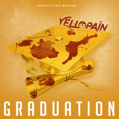 Stream Yellopain Graduation By Yellopain Listen Online For Free On