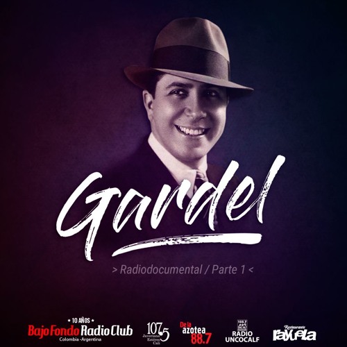 Stream GARDEL en BAJO FONDO RADIO CLUB (radiodocumental) Parte 1 by bajofondoradioclub | Listen ...