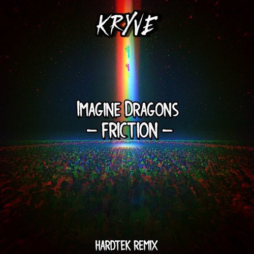 Stream Imagine Dragons - Friction (Kryve Remix) by Kryve | Listen ...