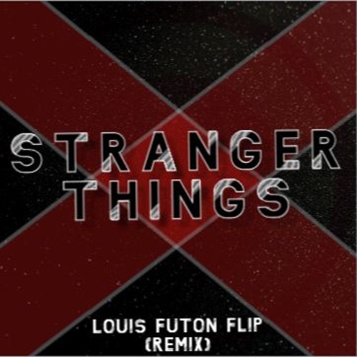 Stream Stranger Things - Louis Futon Flip (Remix) by V!BE | Listen ...