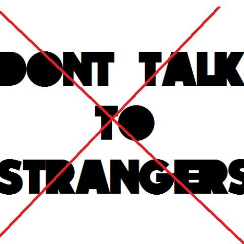 Dont Talk To Strangers
